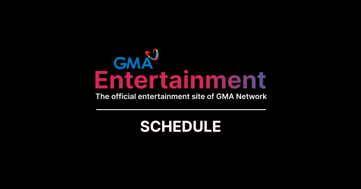 Program Schedule of your Favorite Shows | GMA Entertainment