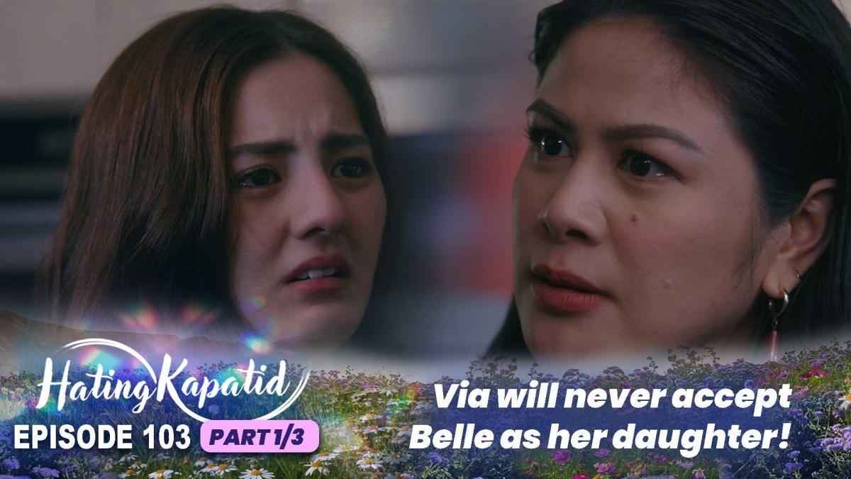 Hating Kapatid: Via, hinding-hindi matatanggap si Belle! (Episode 103 ...