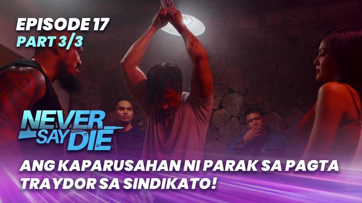 Never Say Die: Ang kaparusahan ni Parak sa pagta-traydor sa sindikato ...
