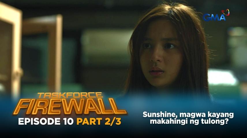 Taskforce Firewall: Sunshine, magawa kayang makahingi ng tulong ...