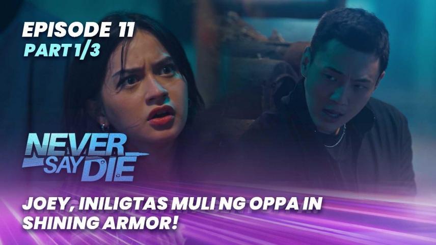 Never Say Die: Joey, iniligtas muli ni Agent Oppa! (Episode 11 - Part 1 ...