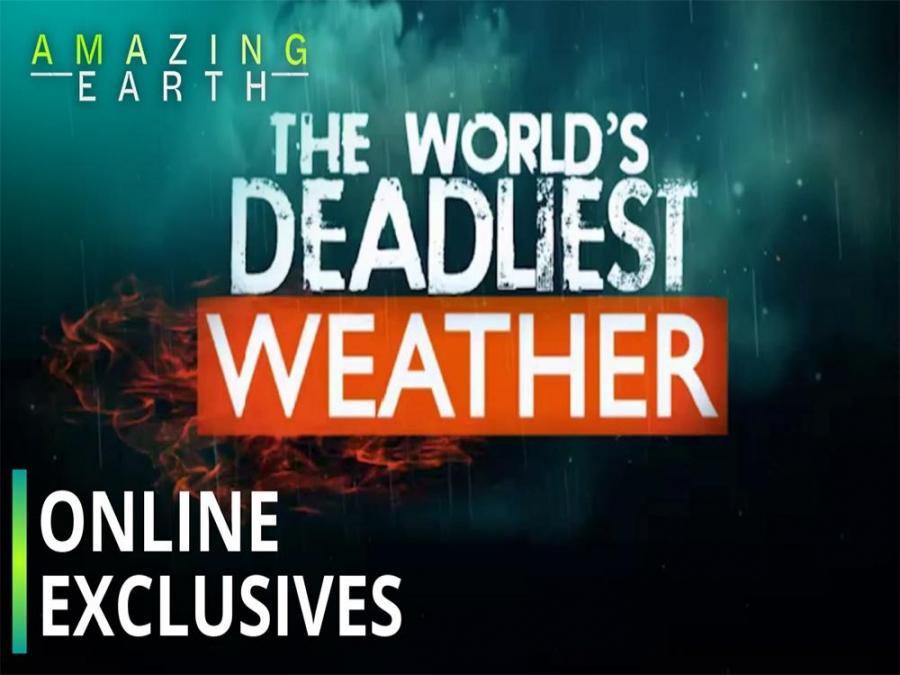 Amazing Earth: THE WORLD'S DEADLIEST WEATHER series begins! (Online ...