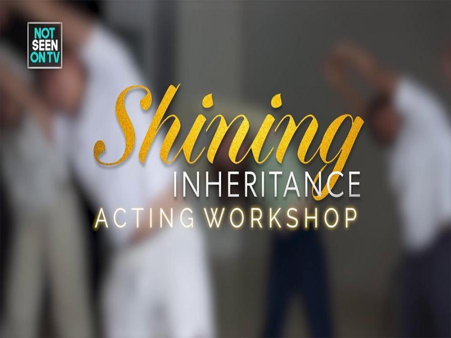 Shining Inheritance: Acting workshop with the cast (Online Exclusive ...