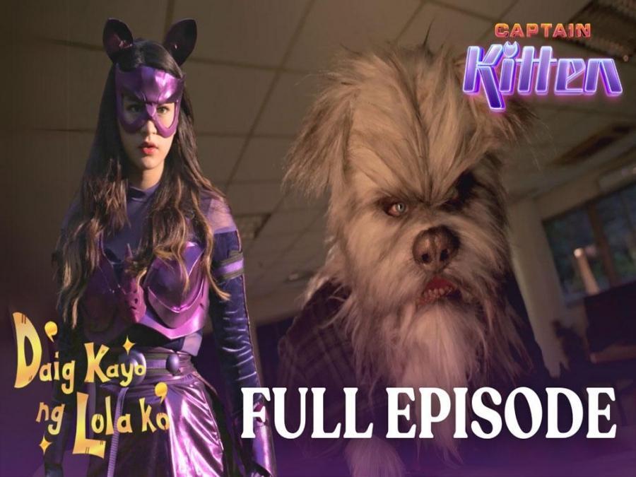 Daig Kayo ng Lola Ko: Captain Kitten (Full Episode 3 - Final Episode) | GMA Entertainment
