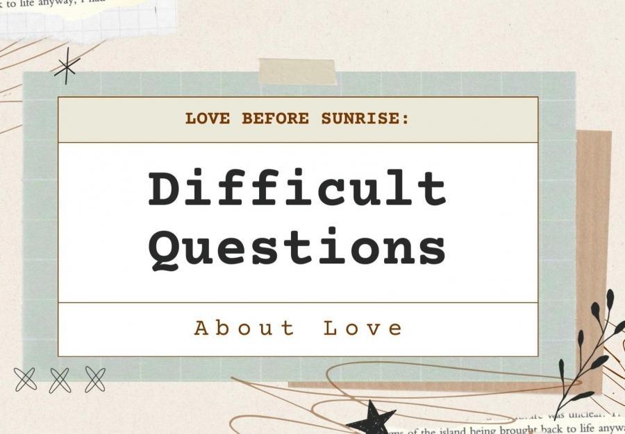 Love Before Sunrise: Difficult questions about love (Online Exclusive ...