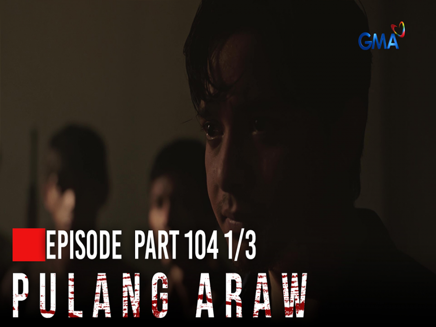Pulang Araw: Pag-usbong ng bagong pag-asa para sa mga Filipino! (Episode 104 - Part 1/3) | GMA ...