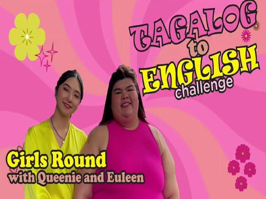 Queenay at Euleen Castro, napasabak sa Tagalog to English challenge ...