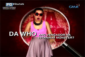 Startalk TX: Da Who si Istariray Monster? | GMA Entertainment
