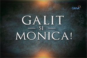 Monica’s wrath | GMA Entertainment