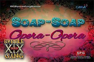 'Bubble Gang' presents 'Soap-Soap Opera-Opera' | GMA Entertainment