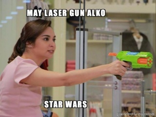 MAY LASER GUN AKO STAR WARS | GMA Meme Generator